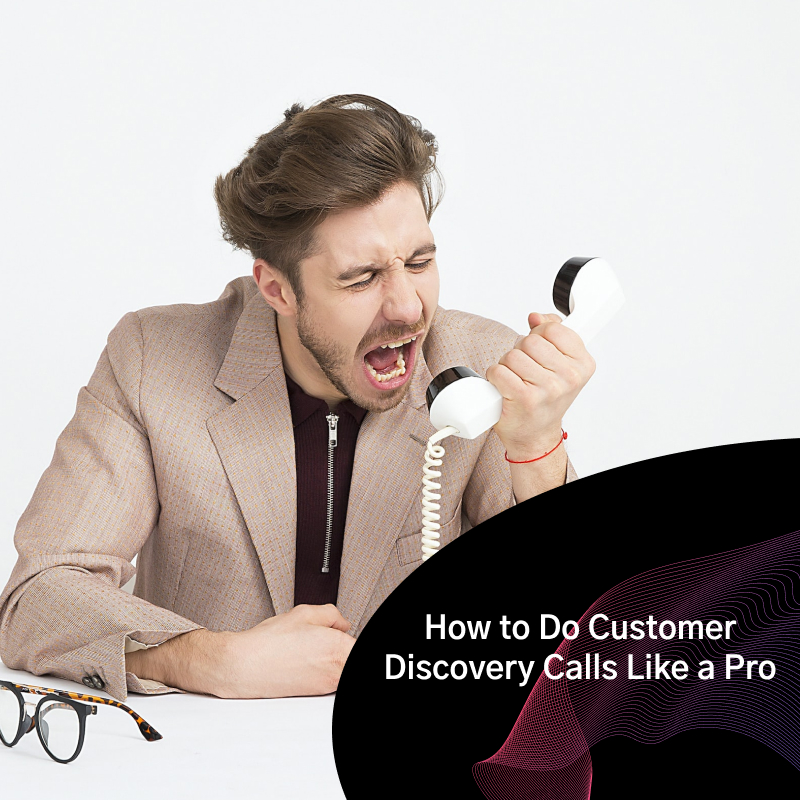 How to Do Customer Discovery Calls Like a Pro: 5 Tips You Should Know